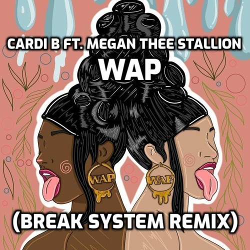 Stream Cardi B Ft. Megan Thee Stallion WAP Break System Remix by DJ Break System Listen online for free on SoundCloud