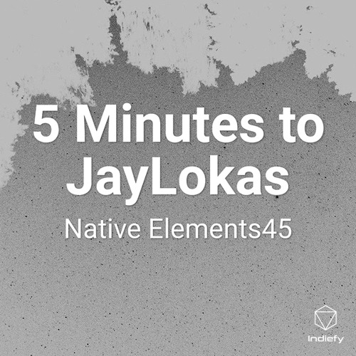 Stream 5 Minutes To Jaylokas by Native Elements45 | Listen online for ...