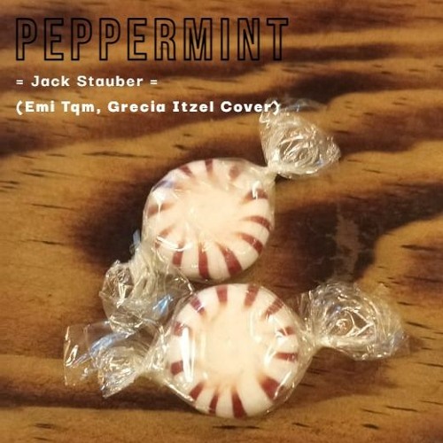 Stream Peppermint - Jack Stauber (Emi Tqm, Grecia Itzel Cover) by Emi ...