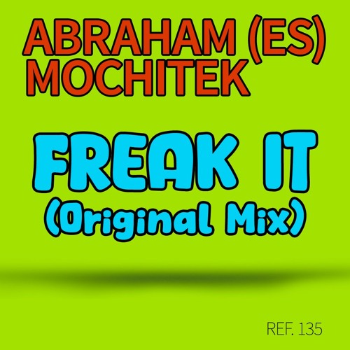 Stream Abraham (ES), Mochitek . FREAK IT (Original Mix) by F*cking ...