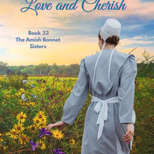 Stream episode ⚡PDF Love and Cherish: Amish Romance (The Amish Bonnet Sisters Book 32) by ...