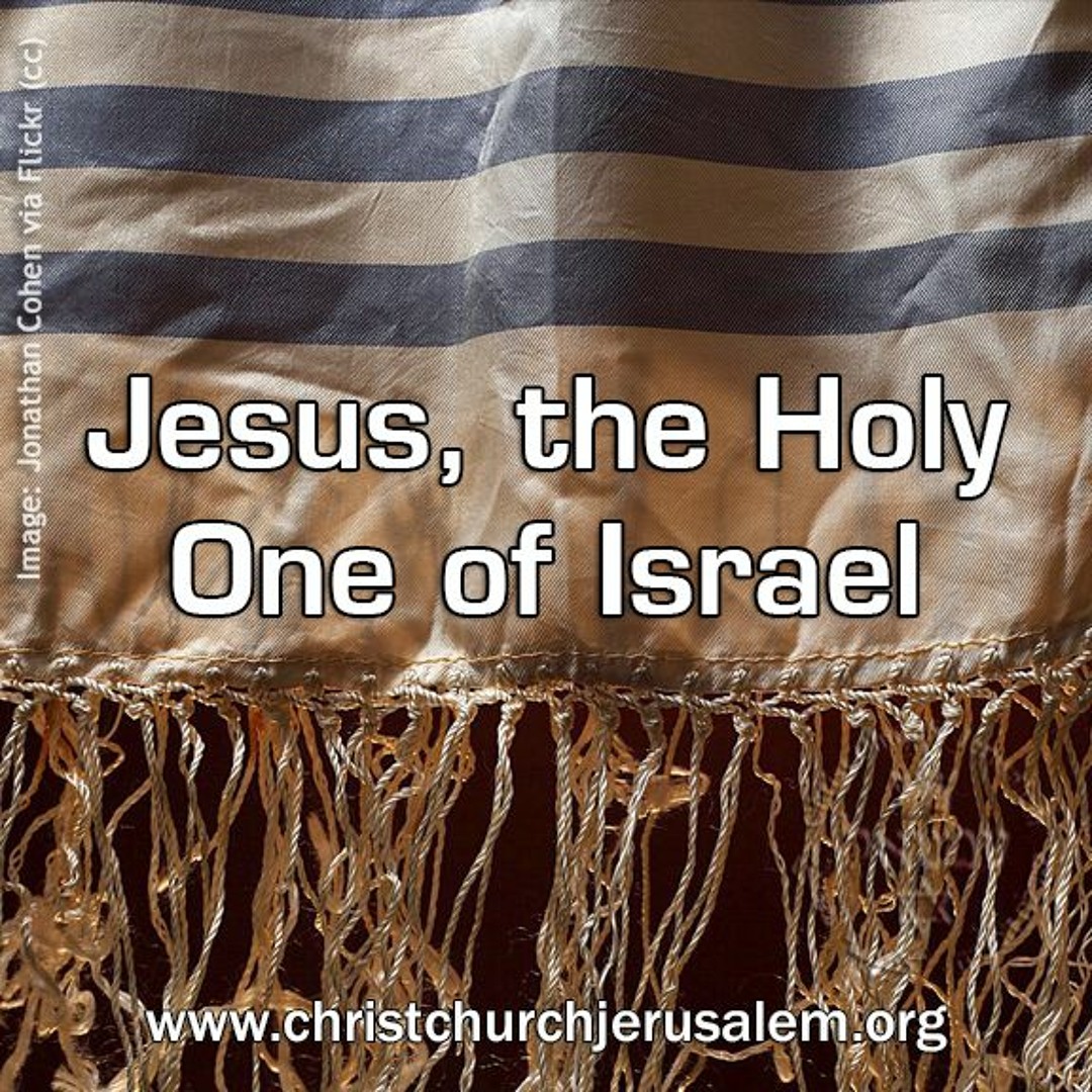 Stream Jesus, the Holy One of Israel by Christ Church Jerusalem ...