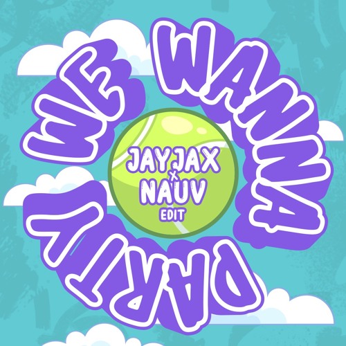 Stream WE WANNA PARTY - JAYJAX X NAUV EDIT by DJ JayJax | Listen online ...