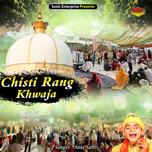 Stream Chisti Rang Khwaja (Islamic) by Anis Sabri | Listen online for ...
