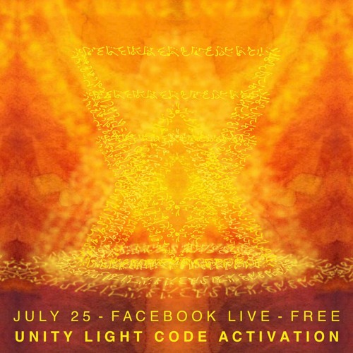 Stream UNITY Light Code Transmission - Facebook Live (July 25, 2020) by Light Code Alchemy ...