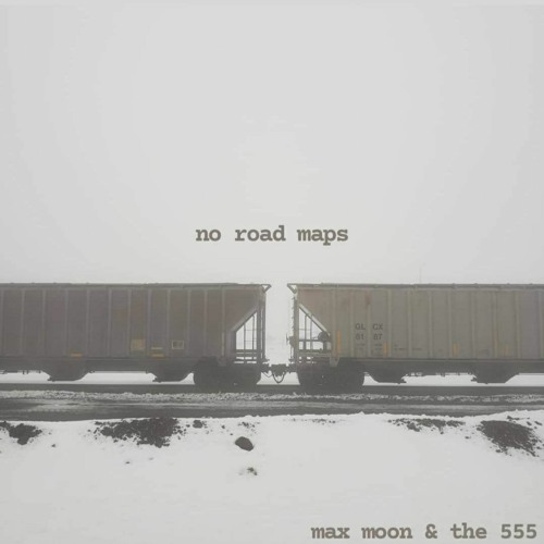 Stream Max Moon, The 555 - No Road Maps by Max Moon | Listen online for ...