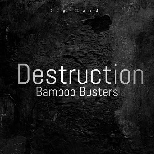 Stream Destruction by Bamboo Busters | Listen online for free on SoundCloud