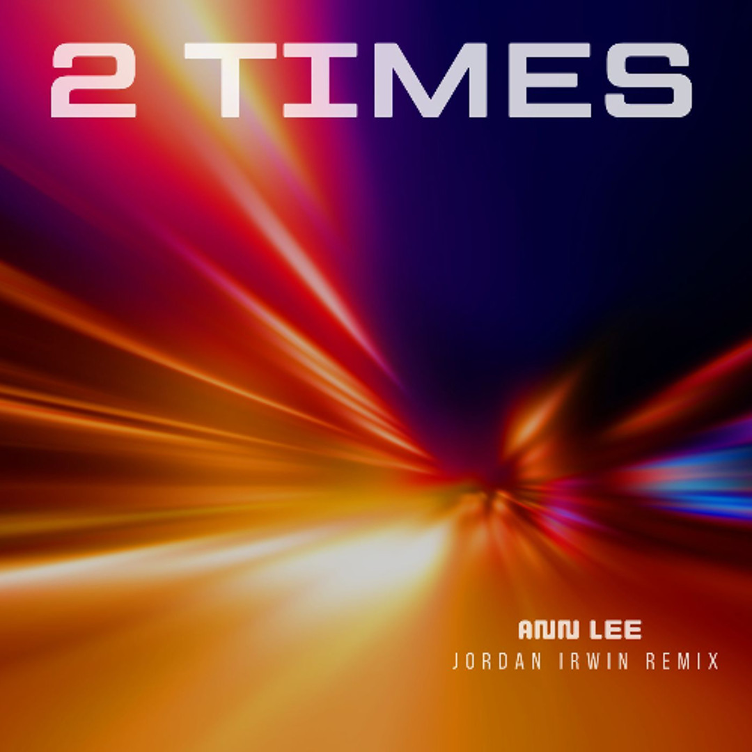 Stream Ann Lee - Two Times ( Jordan Irwin Remix ) by Jordan Irwin ...