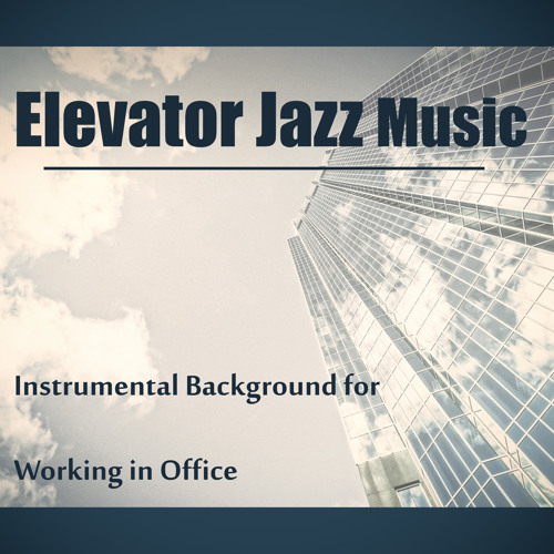 Stream Soft Elevator Music Background by Good Morning Jazz Academy ...