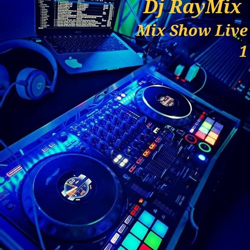 Stream Dj RayMix - Mix Show Live 1 by DJ RayMix | Listen online for ...