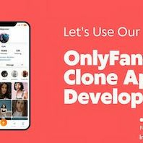 Stream Everything You Need to Know About Onlyfans App Development: Features and Cost by Sophia ...