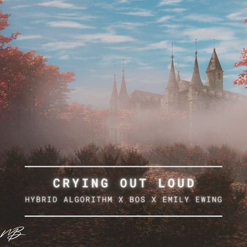 Stream BOS, Hybrid Algorithm, & Emily Ewing - Crying Out Loud by BOS ...