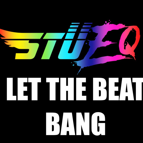 Stream LET THE BEAT BANG (UK BOUNCE) by STUEQ | Listen online for free ...