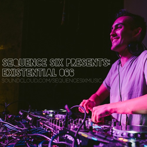 Stream Sequence Six Presents: Existential 066 by Sequence Six | Listen ...