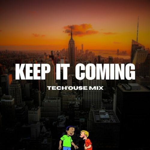 Stream Keep It Coming (Tech'Ouse Mix) by LadsOnDeckOfficial | Listen ...