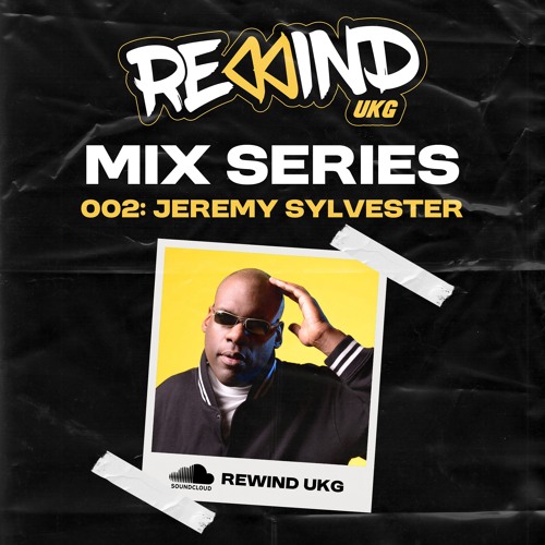 Stream Rewind UKG Mix Series 002: Jeremy Sylvester by Rewind UKG ...