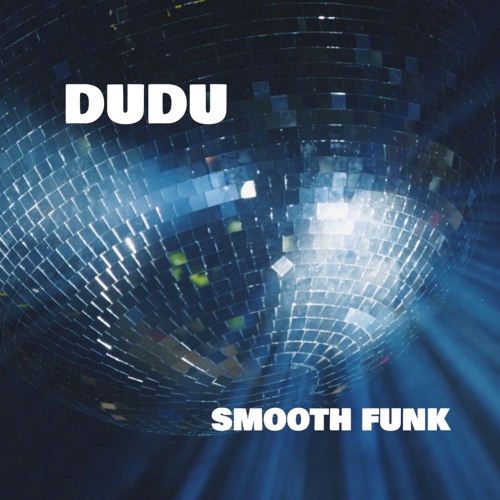 Stream Smooth Funk by DUDU | Listen online for free on SoundCloud