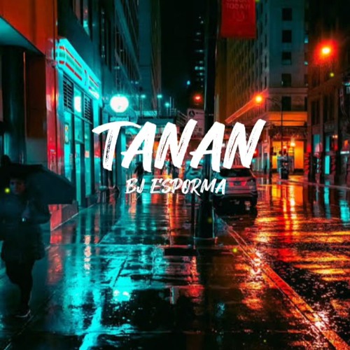 Stream Tanan - Bj Esporma by Bùi Minh Nghĩa | Listen online for free on SoundCloud