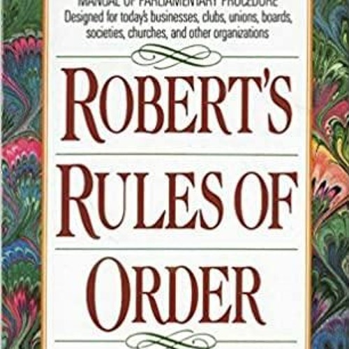 Stream Pdf Read Roberts Rules Of Order A Simplified Updated Version Of The Classic Manual Of