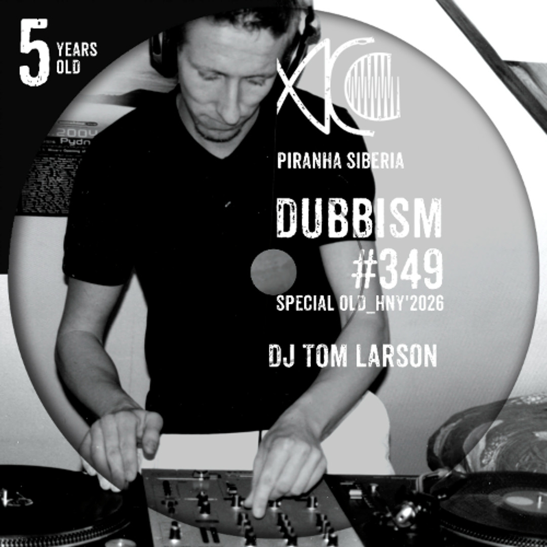 Stream DUBBISM 5YO #349 - DJ Tom Larson by PIRANHA SIBERIA DUB | Listen ...