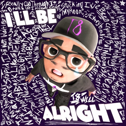 Stream I'll Be Alright (Prod. TNS 1LL W1LL x TNS B-STAR) by T8 Will ...