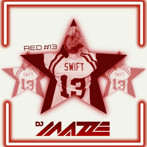 Stream Taylor Swift, Victor Nillo & Louis Santos - Red 13 (Mazze Mashup ...
