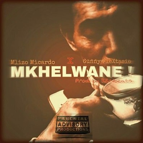 Stream MKHELWANE-Mlizo Micardo x 6unny Flexstasie(prod by 3zenbeats) by ...