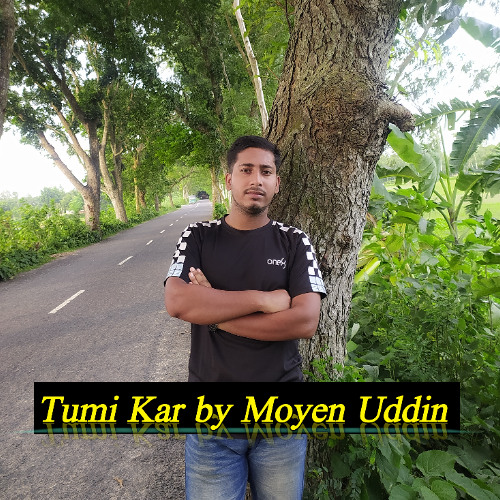 Stream Tumi Kar by Moyen Uddin by Moyen Uddin | Listen online for free on SoundCloud