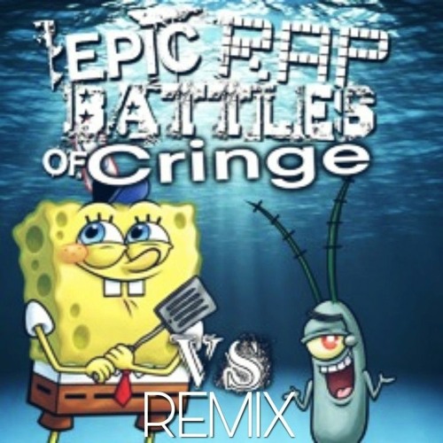 Stream SpongeBob Vs Plankton REMIX Epic Rap Battles of Cringe by ...