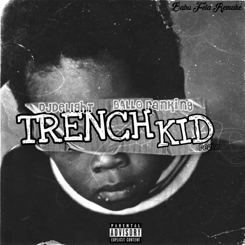 Stream DJDELIGHT x BALLORANKING - TRENCH KID BABA FELA REMAKE by ...