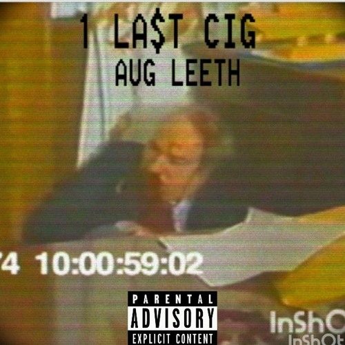 Stream 1 LA$T CIG [A.U.G LEETH] by A.U.G LEETH X UGLYTEETH | Listen ...