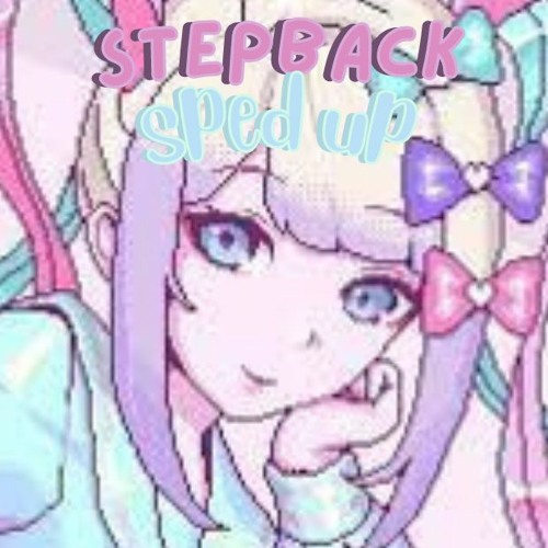 Stream stepback - nicopatty (sped up) by gummi | Listen online for free ...