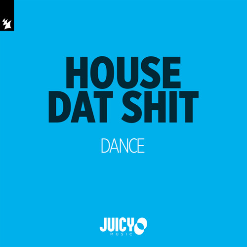 Stream House Dat Shit - Dance (Extended Mix) by House Dat Shit | Listen ...