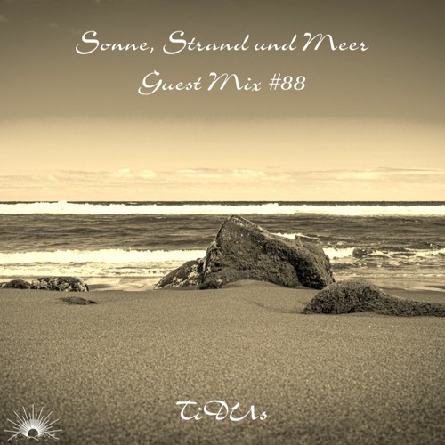 Stream Sonne, Strand und Meer Guest Mix #88 By TiDUs by Sonne, Strand ...