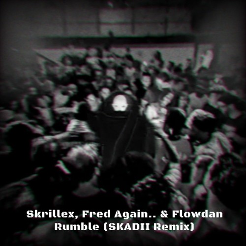 Stream Skrillex, Fred again.. & Flowdan - Rumble (SKADII Remix) by ...
