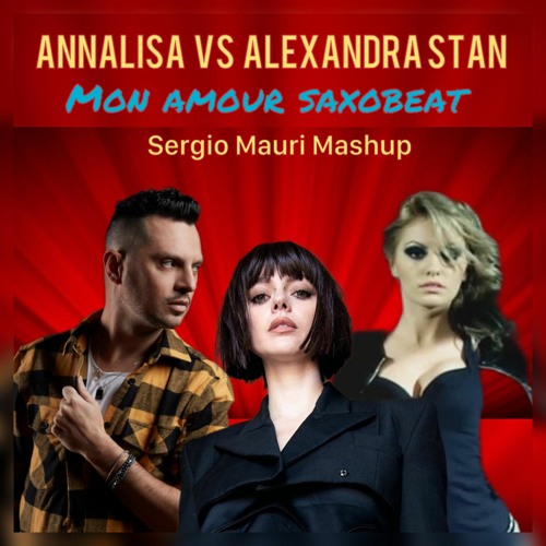 Stream Annalisa vs Alexandra Stan - Mon Amour Saxobeat (Sergio Mauri ...