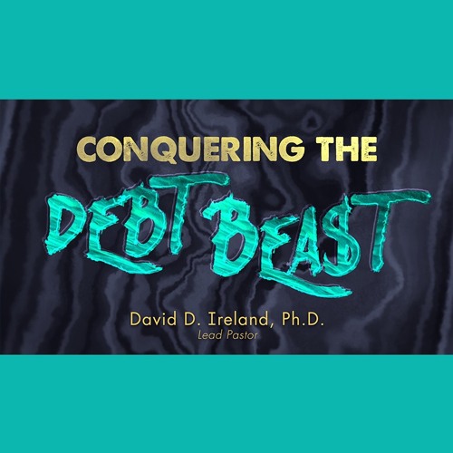 Stream Conquering the Debt Beast | Christ Church | Pastor David Ireland ... Stream Conquering the Debt Beast | Christ Church | Pastor David Ireland ...