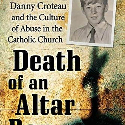 Stream || Death of an Altar Boy, The Unsolved Murder of Danny Croteau ...