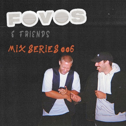 FOVOS - FOVOS & Friends - Mix Series 006 2024-10-20
