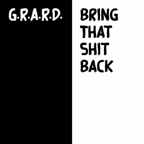 Stream Bring That Shit Back by G.R.A.R.D. | Listen online for free on ...