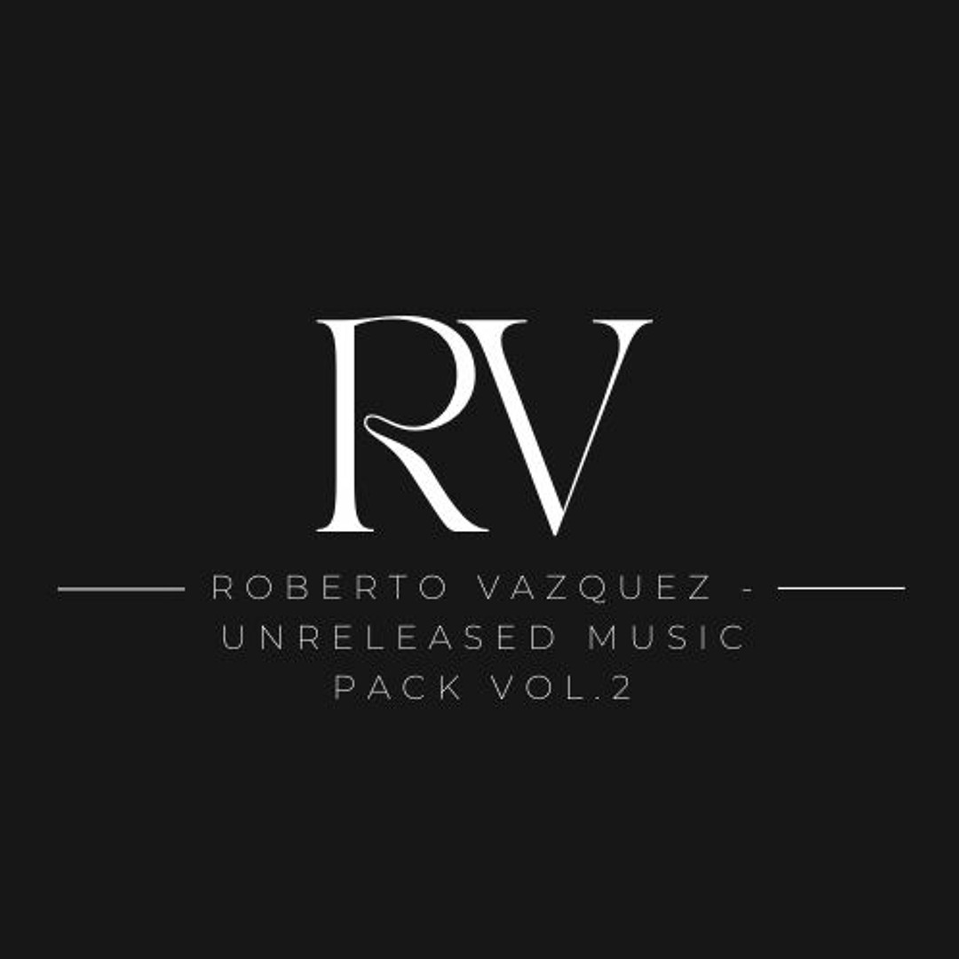 Stream Roberto Vazquez - Unreleased Music Pack Vol 2 by Roberto Vazquez ...