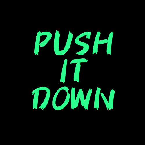 Stream PUSH IT DOWN by GREENELIXR | Listen online for free on SoundCloud