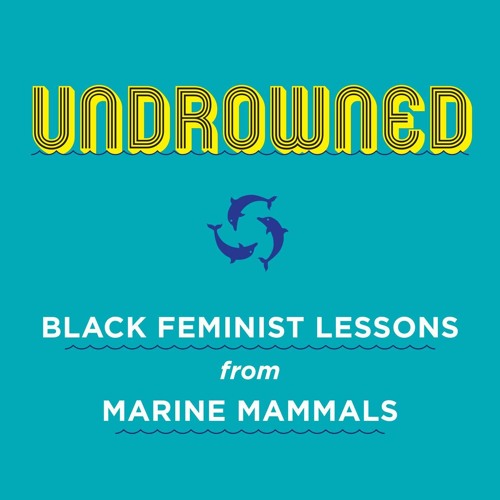 Stream episode PDF Undrowned: Black Feminist Lessons from Marine ...