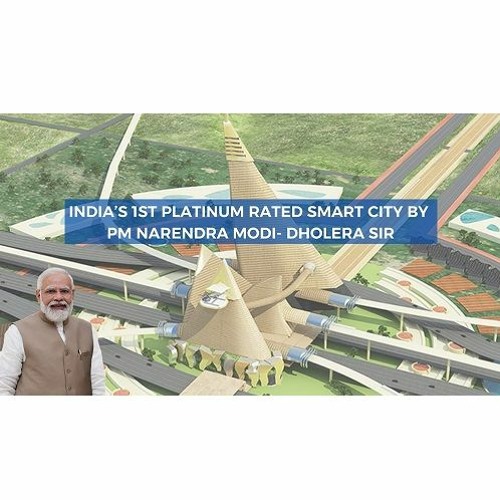 Stream India’s 1st Platinum Rated Smart City By PM Narendra Modi- Dholera SIR by Avirahi City ...