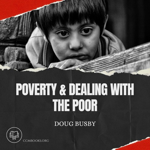 Stream Poverty & Dealing with the Poor (Doug Busby) by CCM Media ...