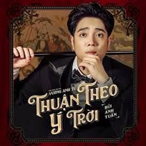 Stream THUẬN THEO Ý TRỜI - BÙI ANH TUẤN by Tien Js | Listen online for ...