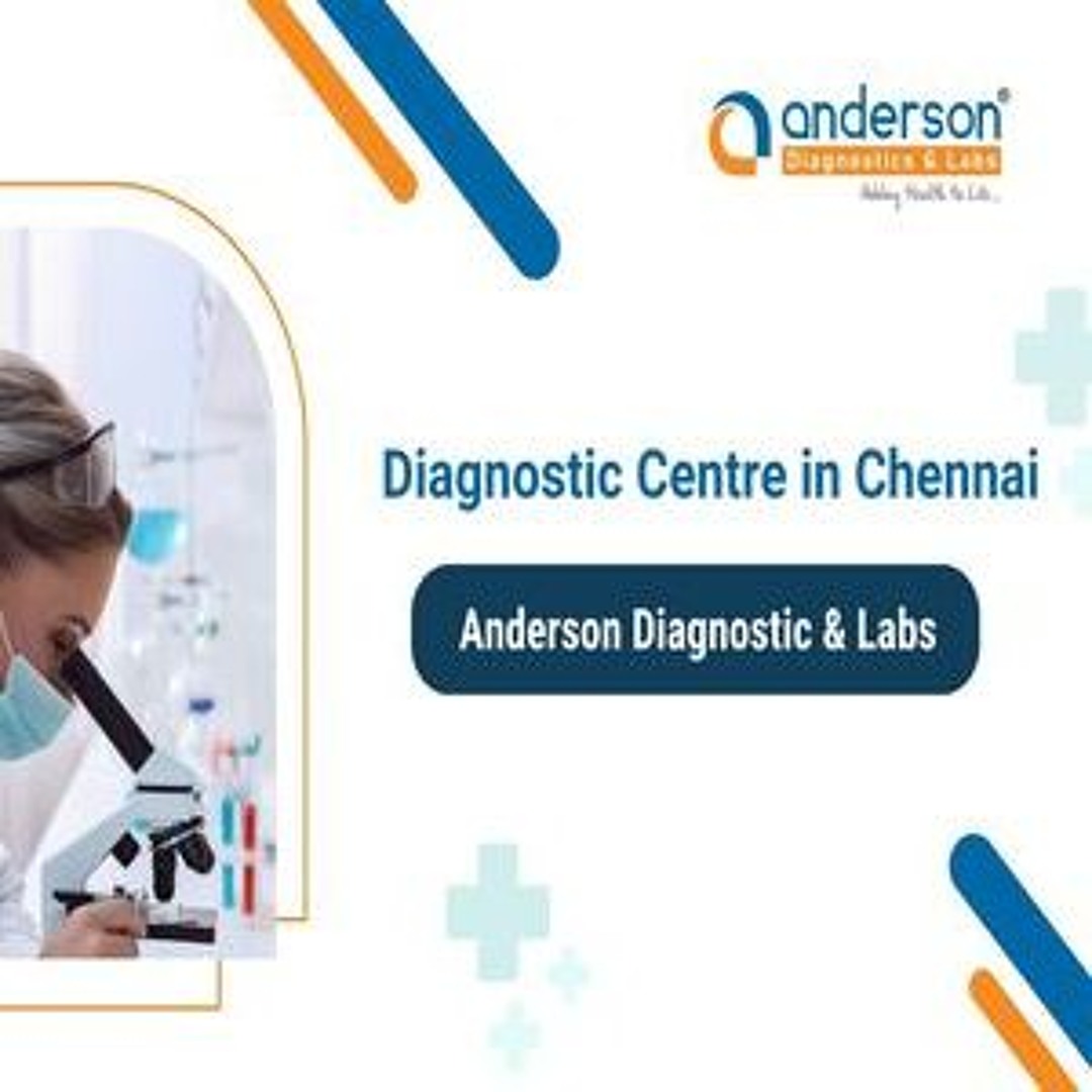 Stream episode diagnostic centre in chennai - Anderson Diagnostics ...