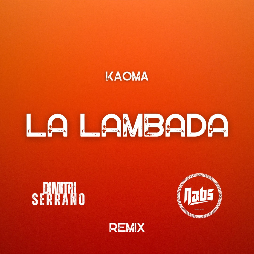 Stream Kaoma - La Lambada (Dimitri Serrano & Nabs Remix) by DJ NABS ...