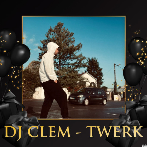 Stream DJ CLEM - TWERK by THE X | Listen online for free on SoundCloud