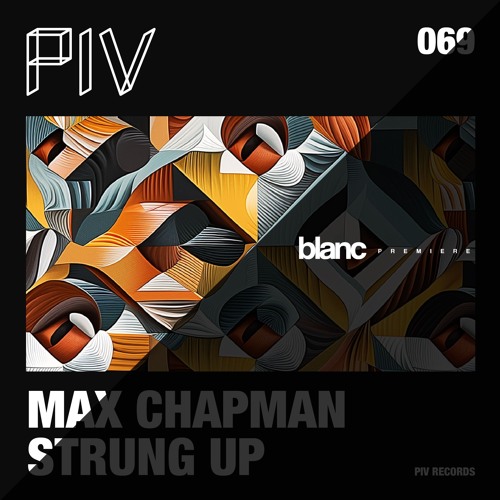 Stream Premiere: Max Chapman - Strung Up by blanc | Listen online for free on SoundCloud